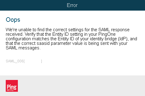 SAML_006 error when a user attempts to SSO to a SaaS application hosted on PingOne SSO for SaaS Apps